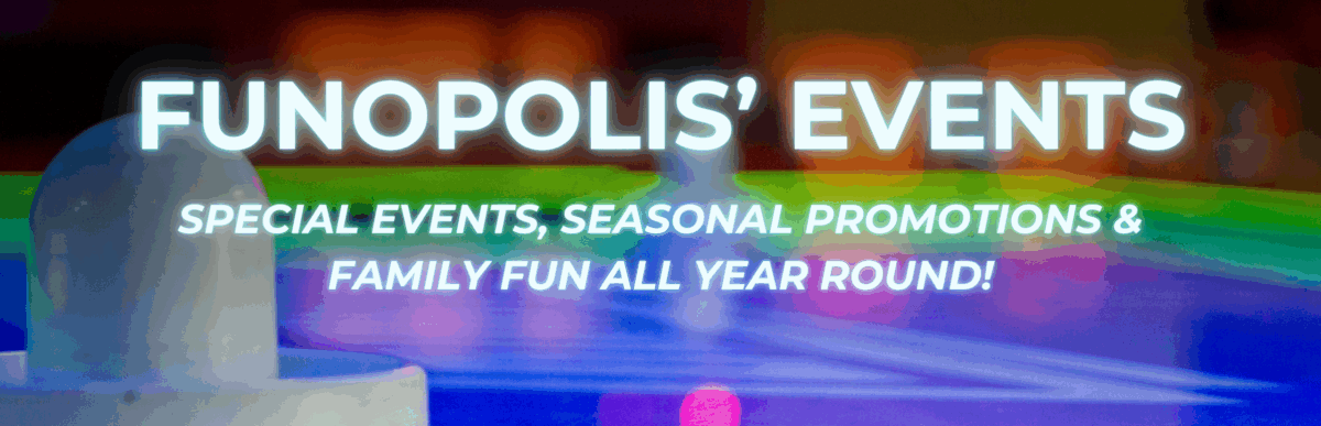 Family Friendly Events North Georgia | Funopolis Family Fun Center